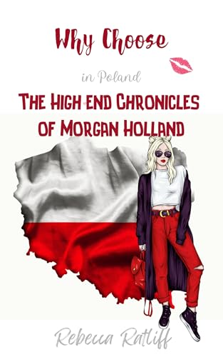 Why Choose in Poland: The High-End Chronicles of Morgan Holland by ...