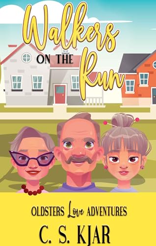 Walkers on the Run: Oldsters Love Adventure by C.S. Kjar | Goodreads