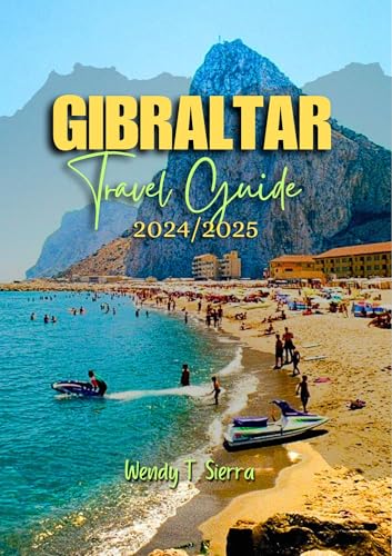 Gibraltar Travel Guide 2024/2025: A Complete Insider's Guide to History ...