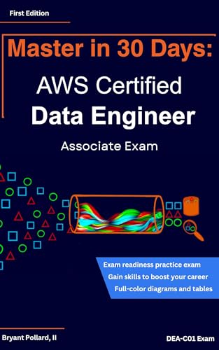 Master in 30 Days: AWS Certified Data Engineer Associate Exam by Bryant ...