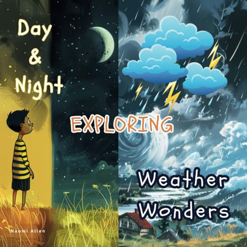 Exploring Day and Night and Weather Wonders: Unveiling the Secrets of ...