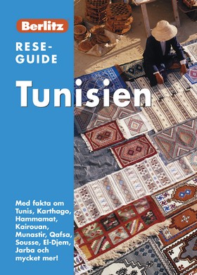 Tunisien : med fakta om Tunis, Karthago, Hammamat, Kairouan, Munastir ...