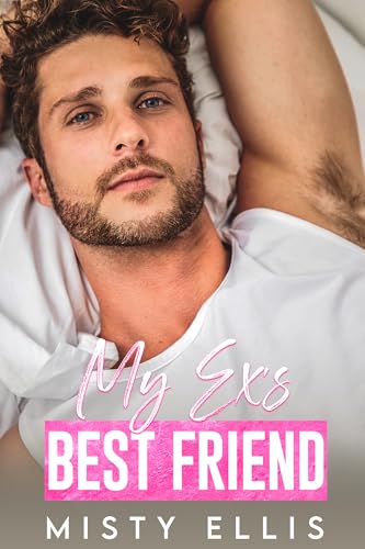 My Ex's Best Friend: An enemies to lovers, second chance romance by ...