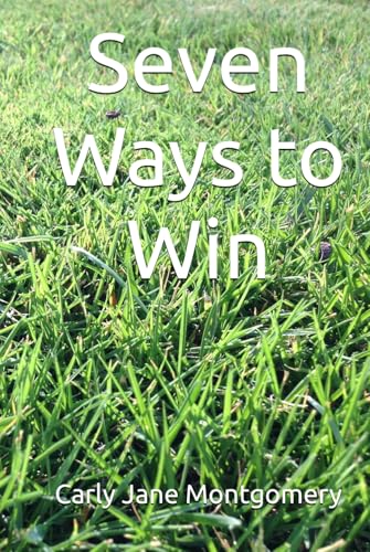 Seven Ways to Win by Carly Jane Montgomery | Goodreads