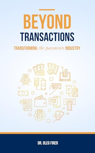 Beyond Transactions: Transforming the Payments Industry by Dr. Oleg ...