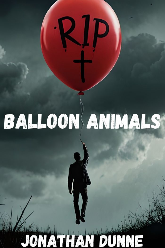 Balloon Animals by Jonathan Dunne | Goodreads
