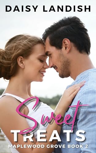 Sweet Treats (Maplewood Grove #2) by Daisy Landish | Goodreads