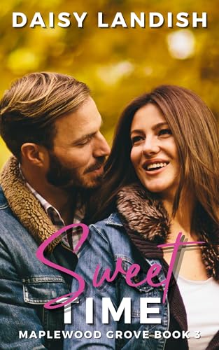 Sweet Time (Maplewood Grove #3) by Daisy Landish | Goodreads