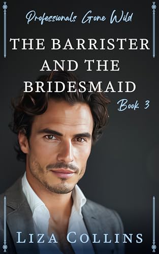 The Barrister and the Bridesmaid: Professionals Gone Wild, Book 3 by ...