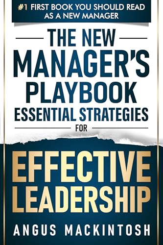 The New Managers Playbook: Essential Strategies for Effective ...