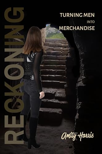 Reckoning: Turning Men into Merchandise by Amity Harris | Goodreads
