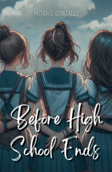 Before High School Ends by Mitchie Gonzales | Goodreads