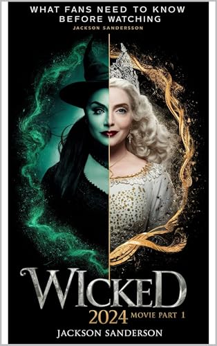 Wicked 2024 Movie Part 1: What Fans Need to Know Before Watching by ...