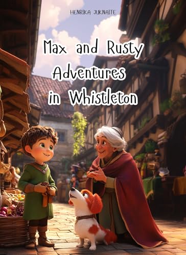 Max and Rusty Adventures in Whistleton: collection of stories perfect ...