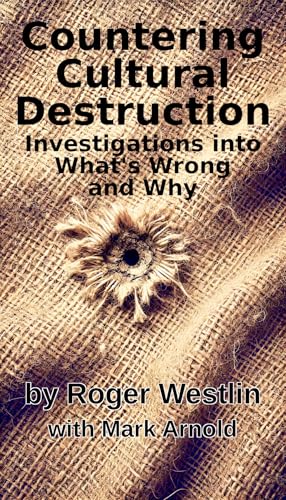 Countering Cultural Destruction: Investigations Into What's Wrong And ...