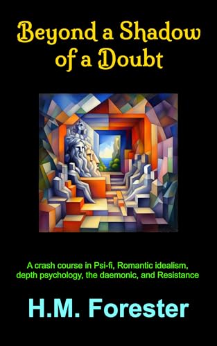 Beyond a Shadow of a Doubt: A crash course in Psi-fi, Romantic idealism ...