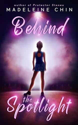 Behind The Spotlight by Madeleine Chin | Goodreads