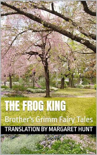 The Frog King: Brother's Grimm Fairy Tales by Wilhelm Grimm | Goodreads