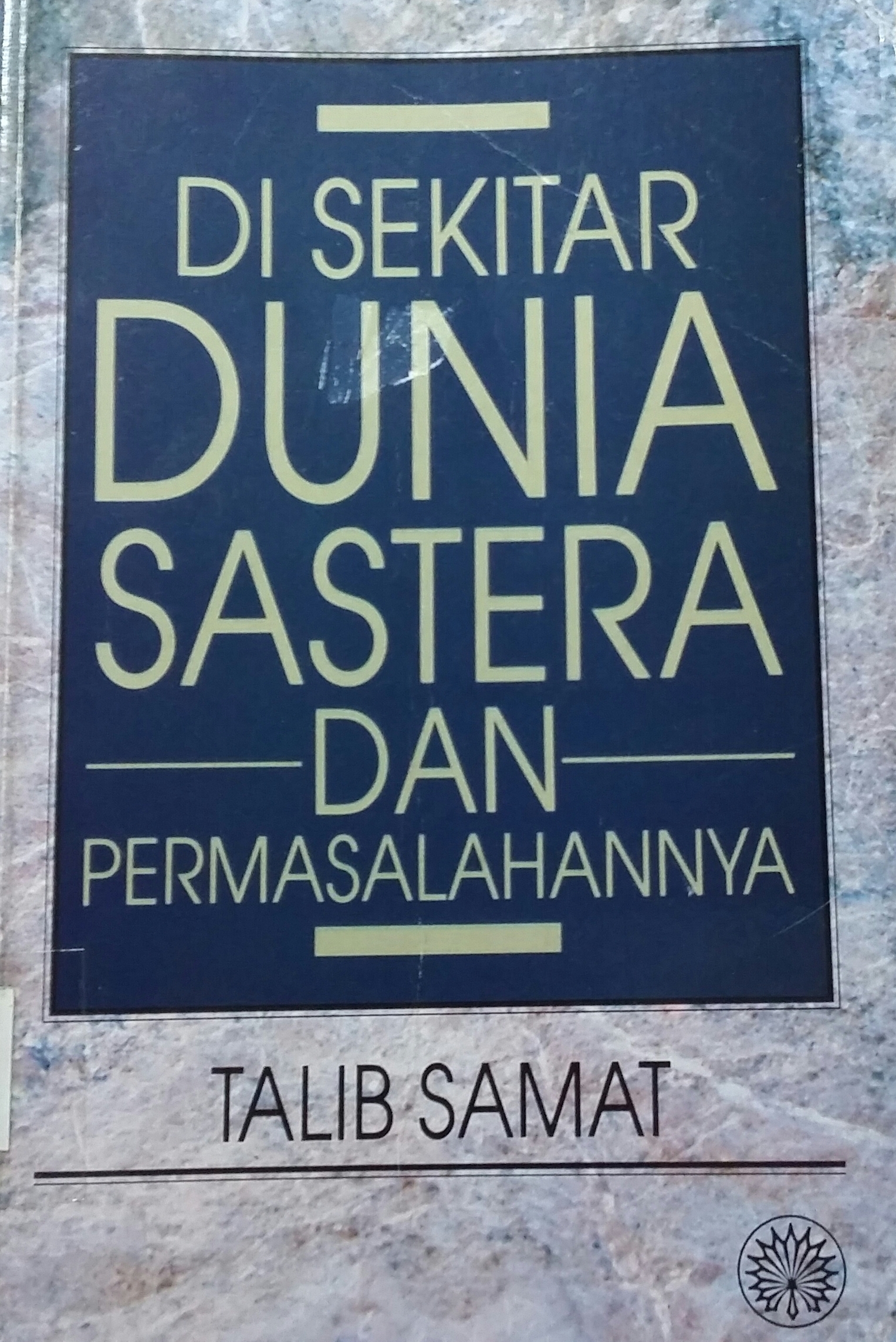 Di sekitar dunia sastera dan permasalahannya by Talib Samat | Goodreads