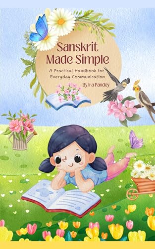 Sanskrit Made Simple: A Practical Handbook for Everyday Communication ...
