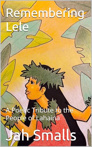 Remembering Lele: A Poetic Tribute to the People of Lahaina by Jah ...