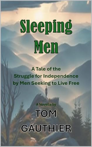 SLEEPING MEN: A Tale of the Struggle for Independence by Men Seeking to Live Free by Tom ...