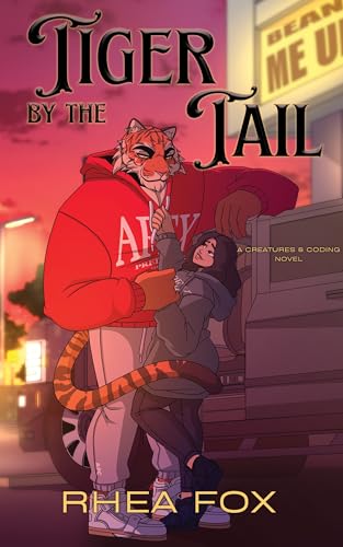 Tiger by the Tail: A Creatures & Coding Novel by Rhea Fox | Goodreads