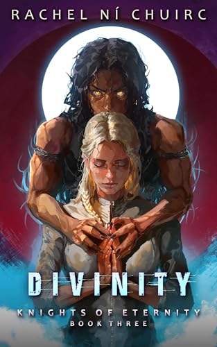 Divinity (Knights of Eternity Book 3) by Rachel Ní Chuirc | Goodreads