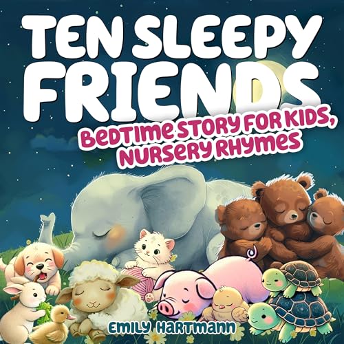 Ten Sleepy Friends: Bedtime Story For Kids, Nursery Rhymes by Emily ...