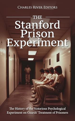 The Stanford Prison Experiment: The History of the Notorious ...