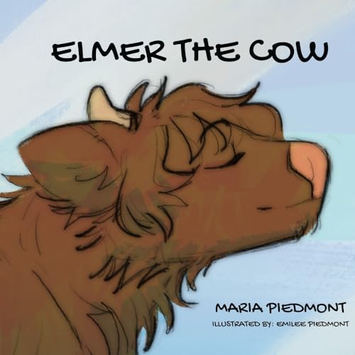 ELMER THE COW: A Children's Story of Friendship by Maria Piedmont ...