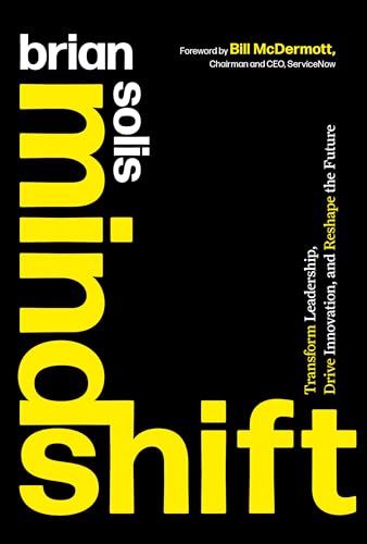 Mindshift: Transform Leadership, Drive Innovation, and Reshape the ...