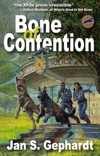 Bone of Contention: Third Book in the XK9 “Bones” Trilogy by Jan Gephardt | Goodreads