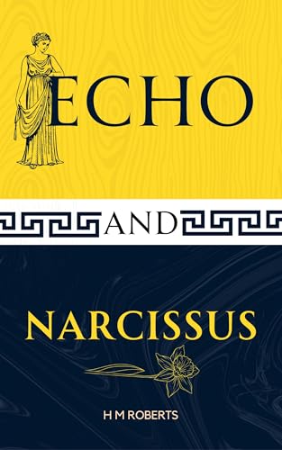 Echo and Narcissus: Epic retelling of classic Greek Myths by H M ...