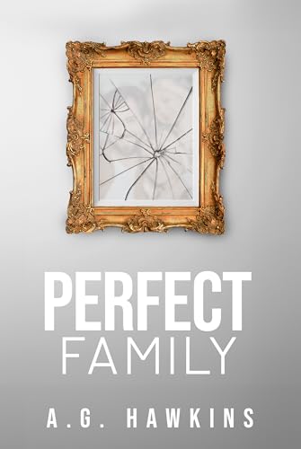 Perfect Family (He Did It series) by A.G. Hawkins | Goodreads