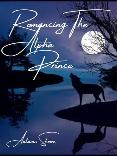 Romancing The Alpha Prince by Autumn Shore | Goodreads
