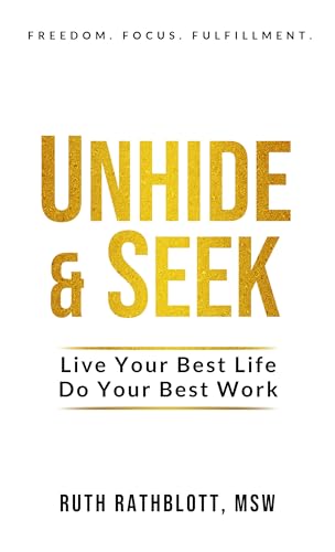 Unhide and Seek: Live Your Best Life. Do Your Best Work. by Ruth ...