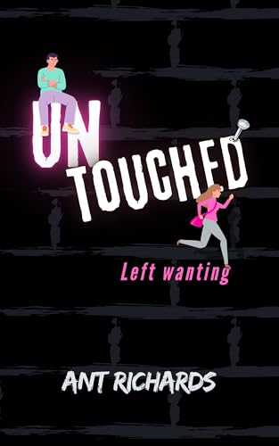 UNTOUCHED: Left wanting by Ant Richards | Goodreads