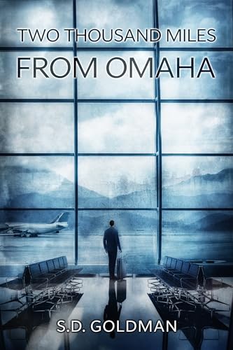 Two Thousand Miles from Omaha by S.D. Goldman | Goodreads