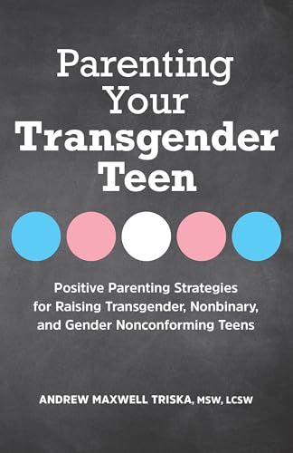 Parenting Your Transgender Teen: Positive Parenting Strategies for ...