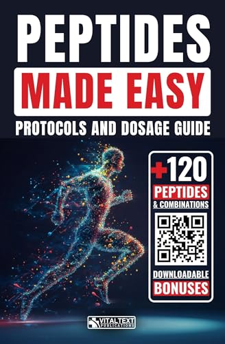 Peptides Made Easy: Protocols and Dosage Guide for Over 120+ Short ...
