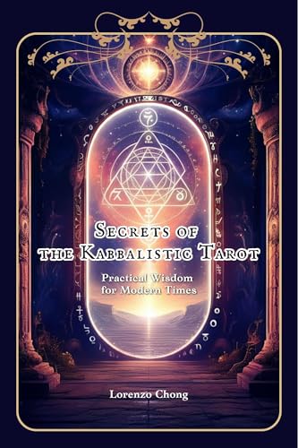 Secrets of the Kabbalistic Tarot: Practical Wisdom for Modern Times by ...