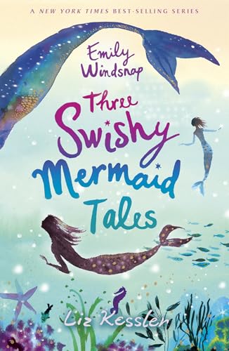 Emily Windsnap: Three Swishy Mermaid Tales by Liz Kessler | Goodreads