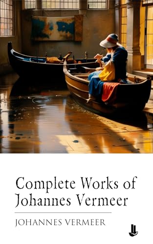 Complete Works of Johannes Vermeer by Johannes Vermeer | Goodreads