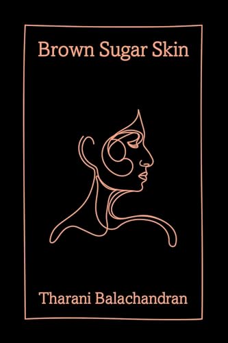 Brown Sugar Skin by Tharani Balachandran | Goodreads