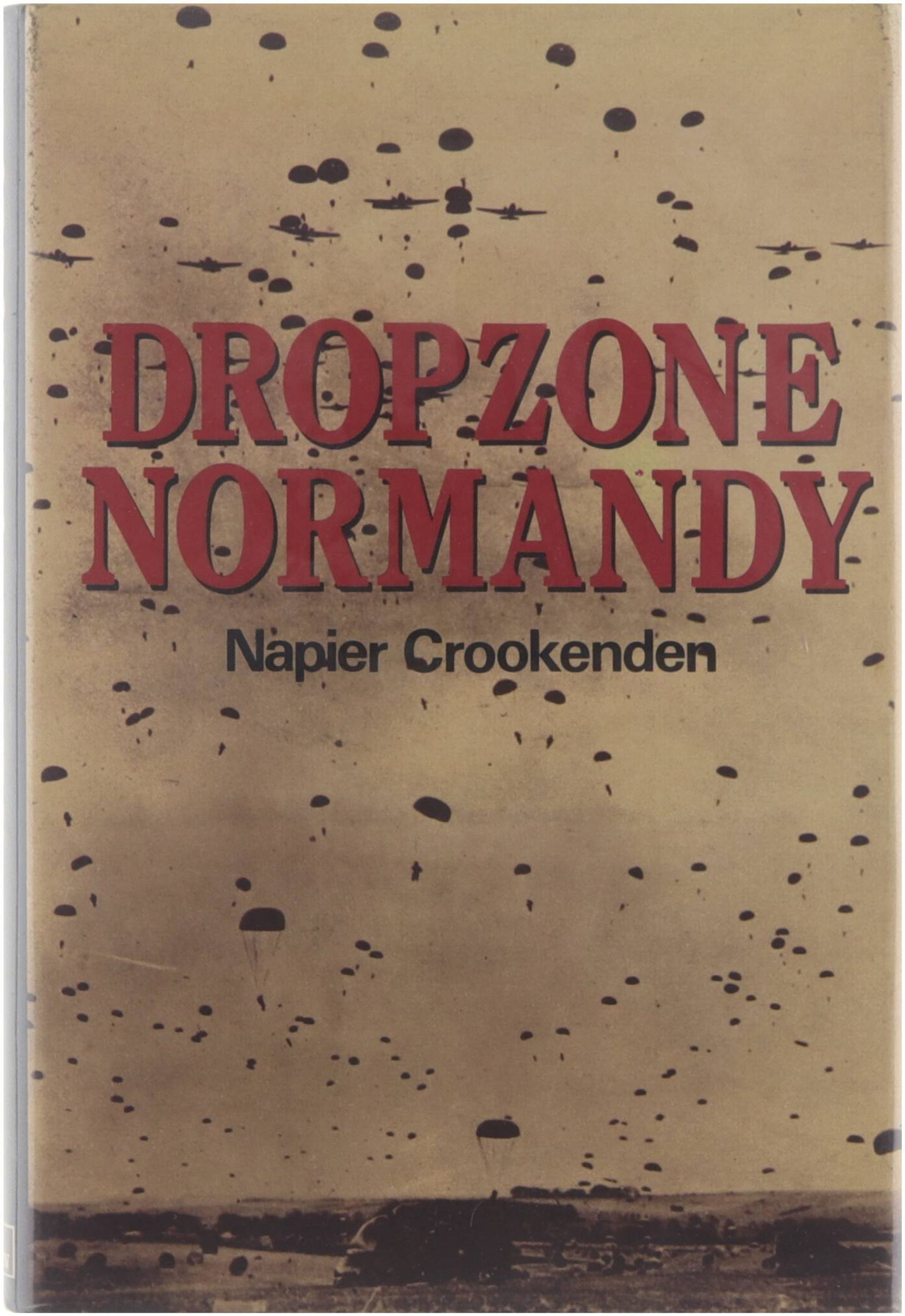 Dropzone Normandy: The Story of the American and British Airborne ...