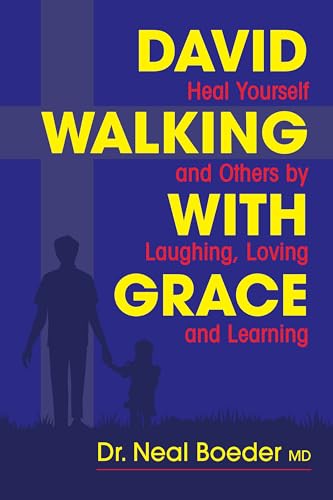 David Walking with Grace: Heal Yourself and Others by Laughing, Loving ...