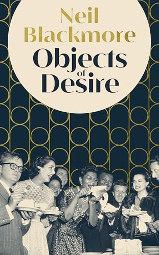 Objects of Desire by Neil Blackmore | Goodreads