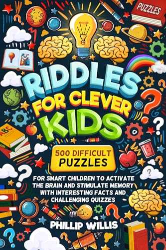 Riddles for Clever Kids: 500 Difficult Puzzles for Smart Children to ...
