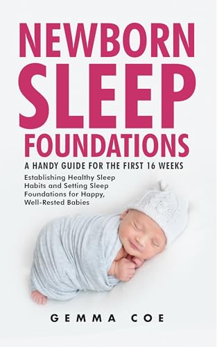 Newborn Sleep Foundations: A Handy Guide for the First 16 Weeks ...